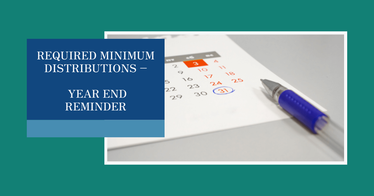 Required Minimum Distributions (RMDs) – Year End Reminder | Blue Ridge ...