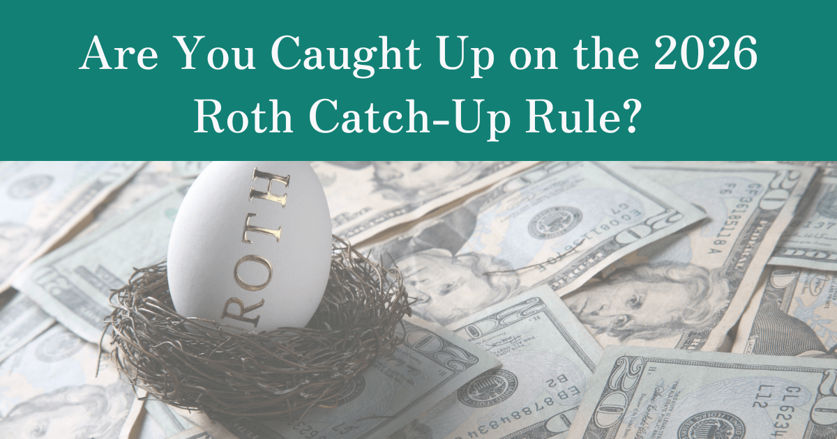 Are You Caught Up on the 2026 Roth Catch-Up Rule? | Blue Ridge Associates